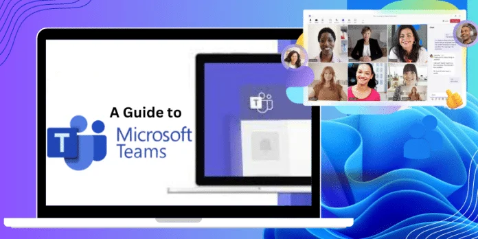 Collaborating with Colleagues - A Guide to Microsoft Teams